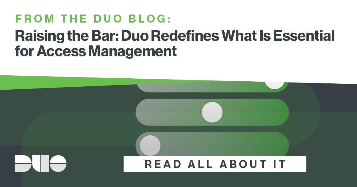Duo Redefines What Is Essential for Access Management - Blog | Duo Security
