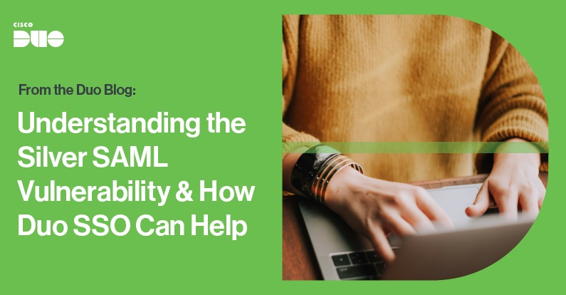 The Silver Saml Vulnerability And How Duo Sso Can Help Blog Duo Security