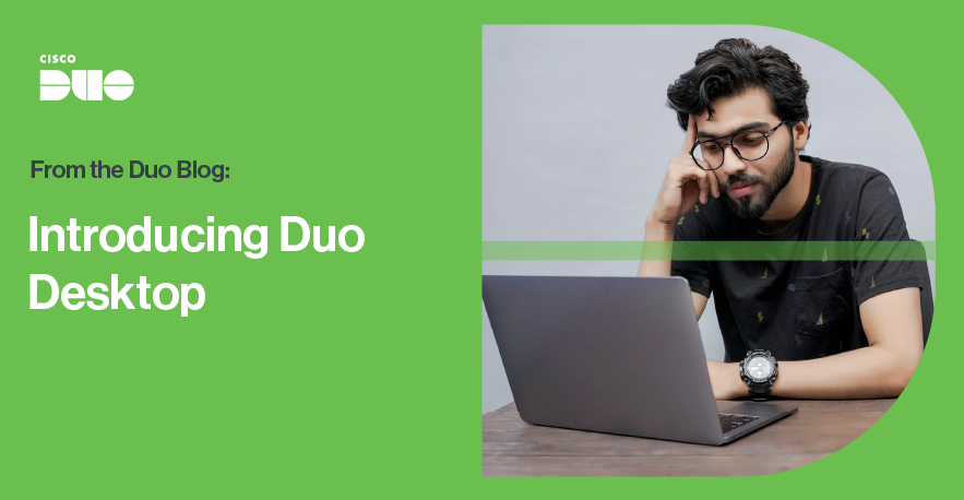 Introducing Duo Desktop Authentication - Duo Blog | Duo Security Introducing Duo Desktop Authentication - Duo Blog | Duo Security