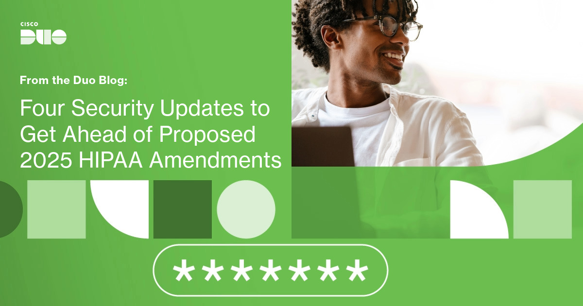 Security Updates to get Ahead of Proposed 2025 HIPAA Amendments | Duo ...