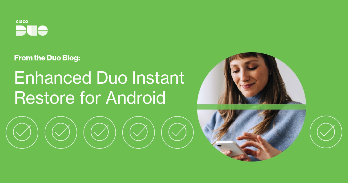 Enhanced Duo Instant Restore for Android | Duo Security