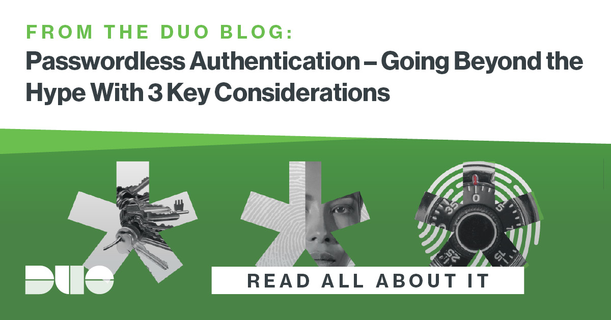 Passwordless Authentication Going Beyond The Hype With 3 Key Considerations Duo Security